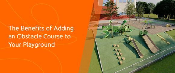 The Benefits of Adding an Obstacle Course to Your Playground